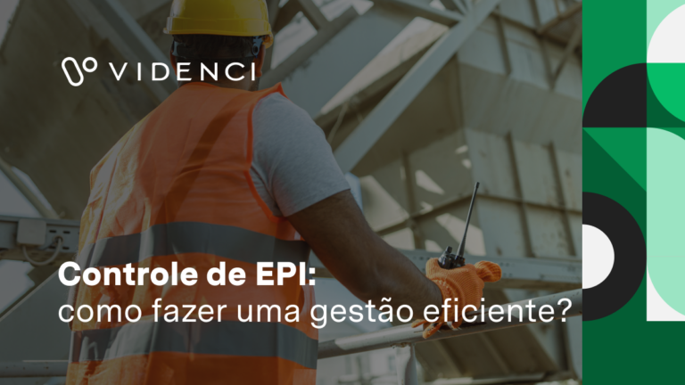 Controle de EPI: como fazer uma gestão eficiente? | Blog | Videnci